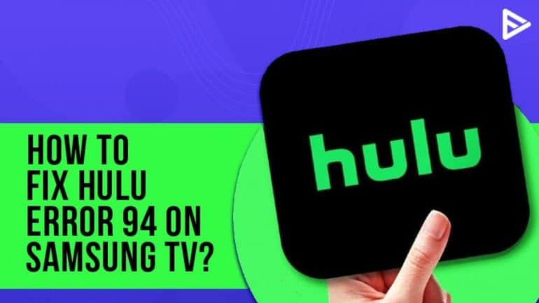 How To Fix Hulu Error 94? Full Guide For All Devices