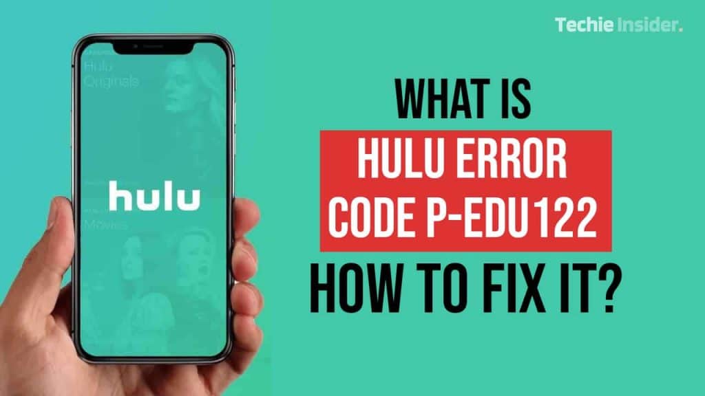 What Is Hulu Error Code P-Edu122, And How To Fix It?